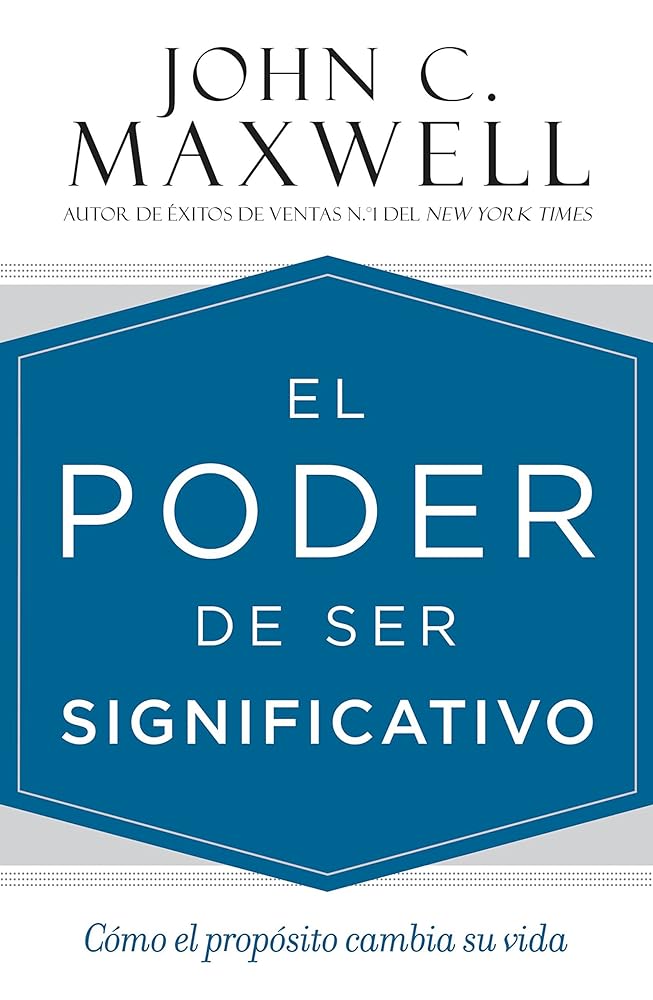 El Lector | Libro | El poder de ser significativo: Cómo el propósito cambia su vida (Spanish ...