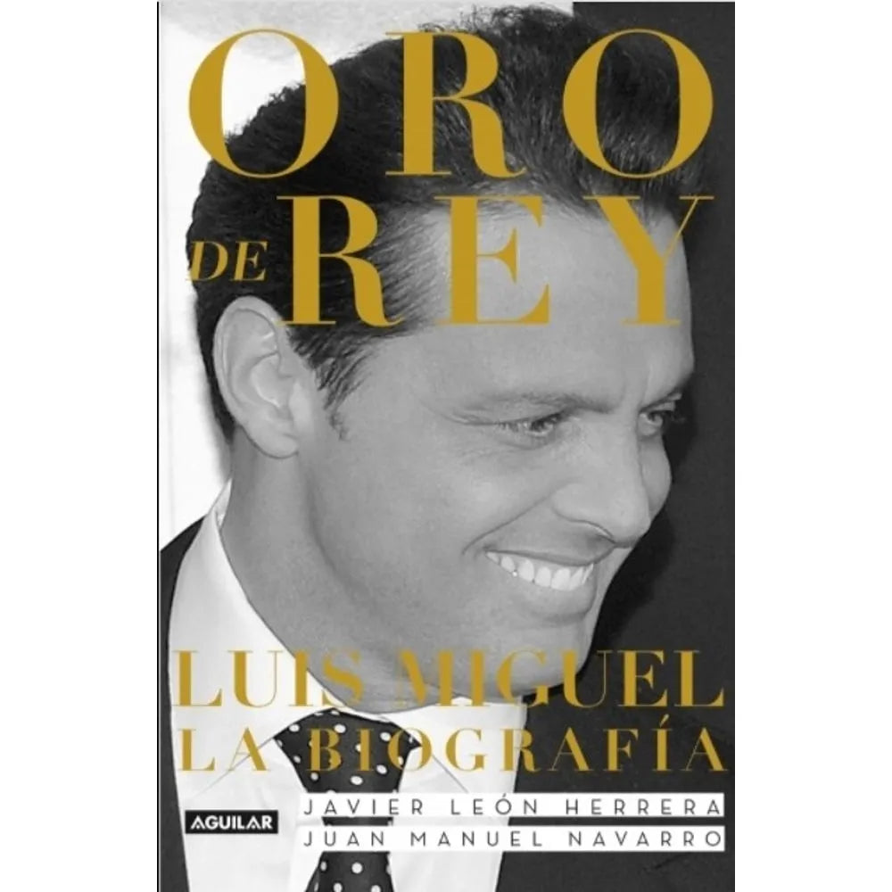 El Lector | Libro | ORO DE REY - LUIS MIGUEL LA BIOGRAFIA – Librerías ...