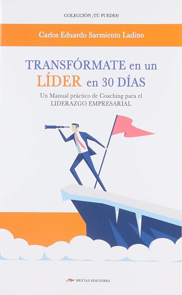 Transfórmate en un líder en 30 días: Coaching para el liderazgo empres ...